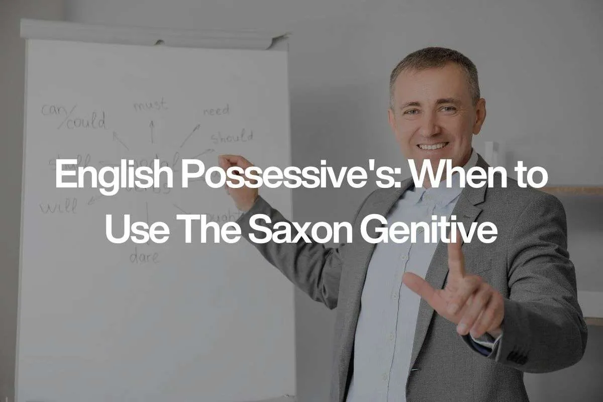 English Possessive's: When to Use The Saxon Genitive - kuksha