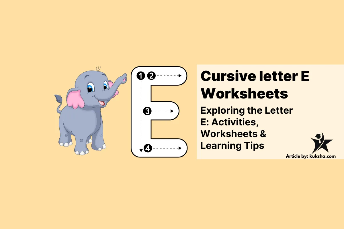 Exploring the Letter E: Activities, Worksheets & Learning Tips - kuksha