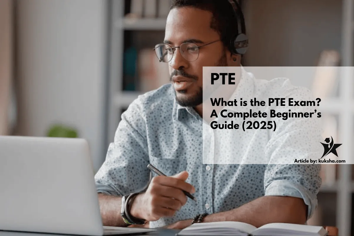 What is the PTE Exam? A Complete Beginner’s Guide (2025) - kuksha